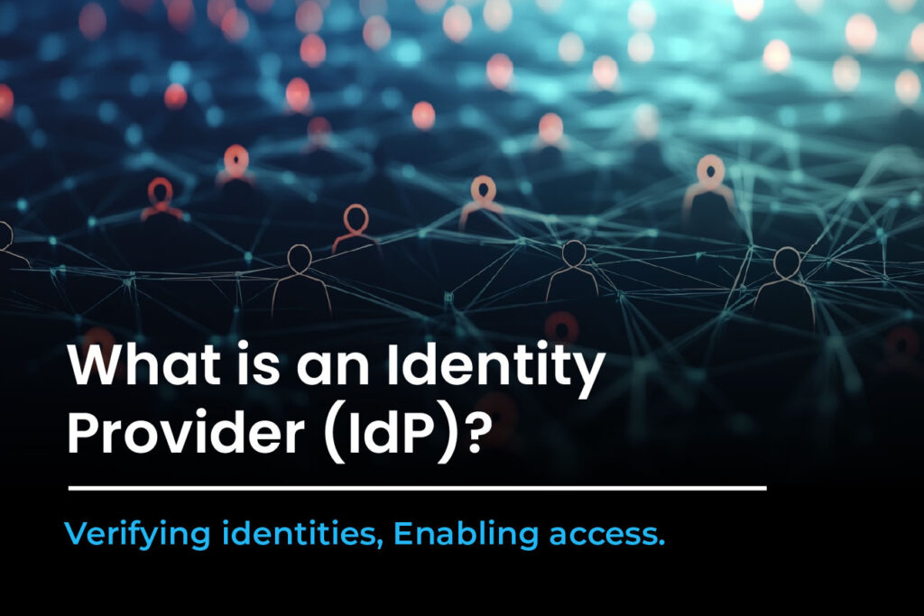 What is an Identity Provider (IdP)? | Simplifying Authentication