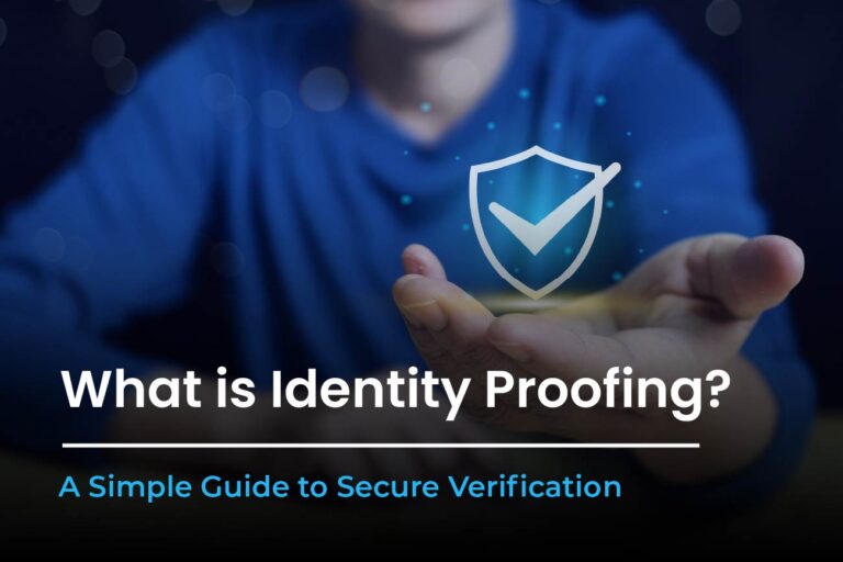 What Is Identity Proofing A Simple Guide To Secure Verification