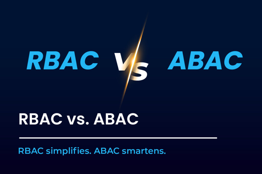 RBAC vs ABAC: A Comparison Guide