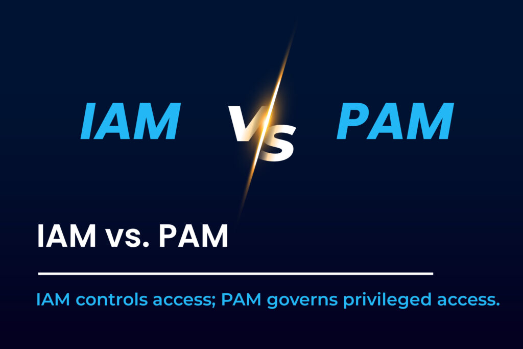 IAM vs PAM: Key Differences in Access Control