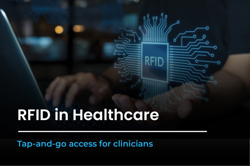 RFID in Healthcare: Benefits, Use Cases & How It Works